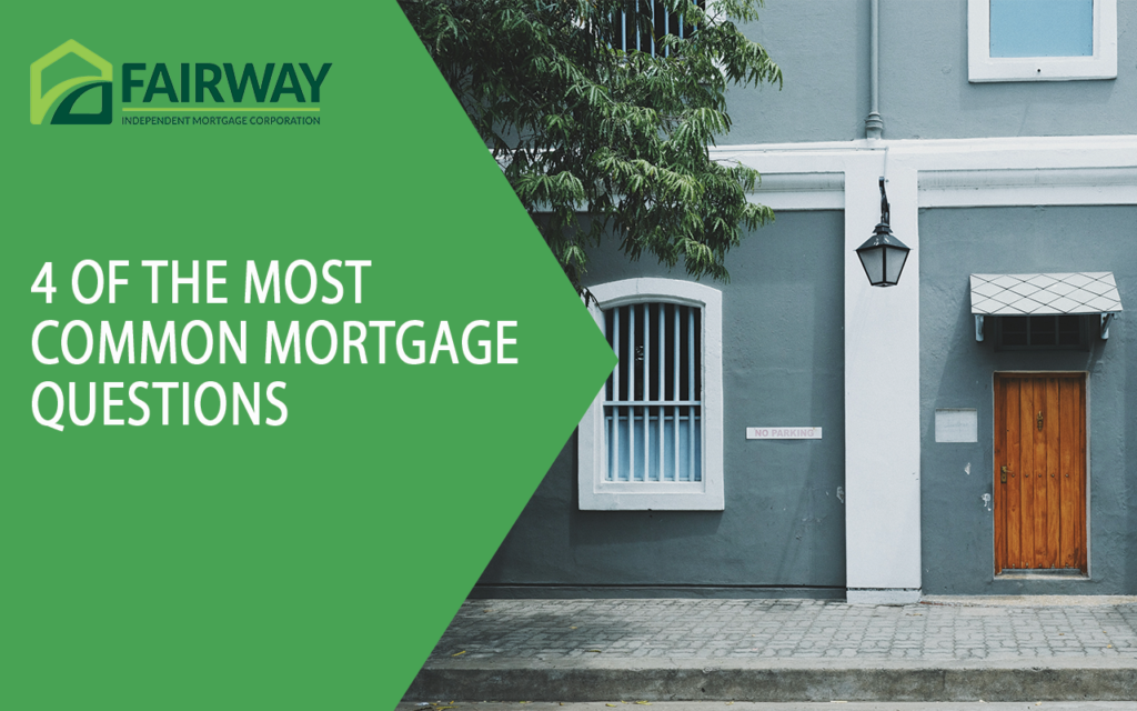 4 of the Most Common Mortgage Questions | Mortgage Lenders | Fairway ...