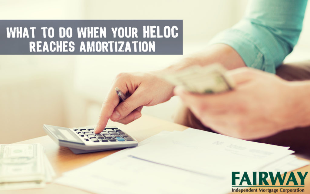 Your HELOC Loan’s Reaching Amortization. What Now? – Rob Beckner